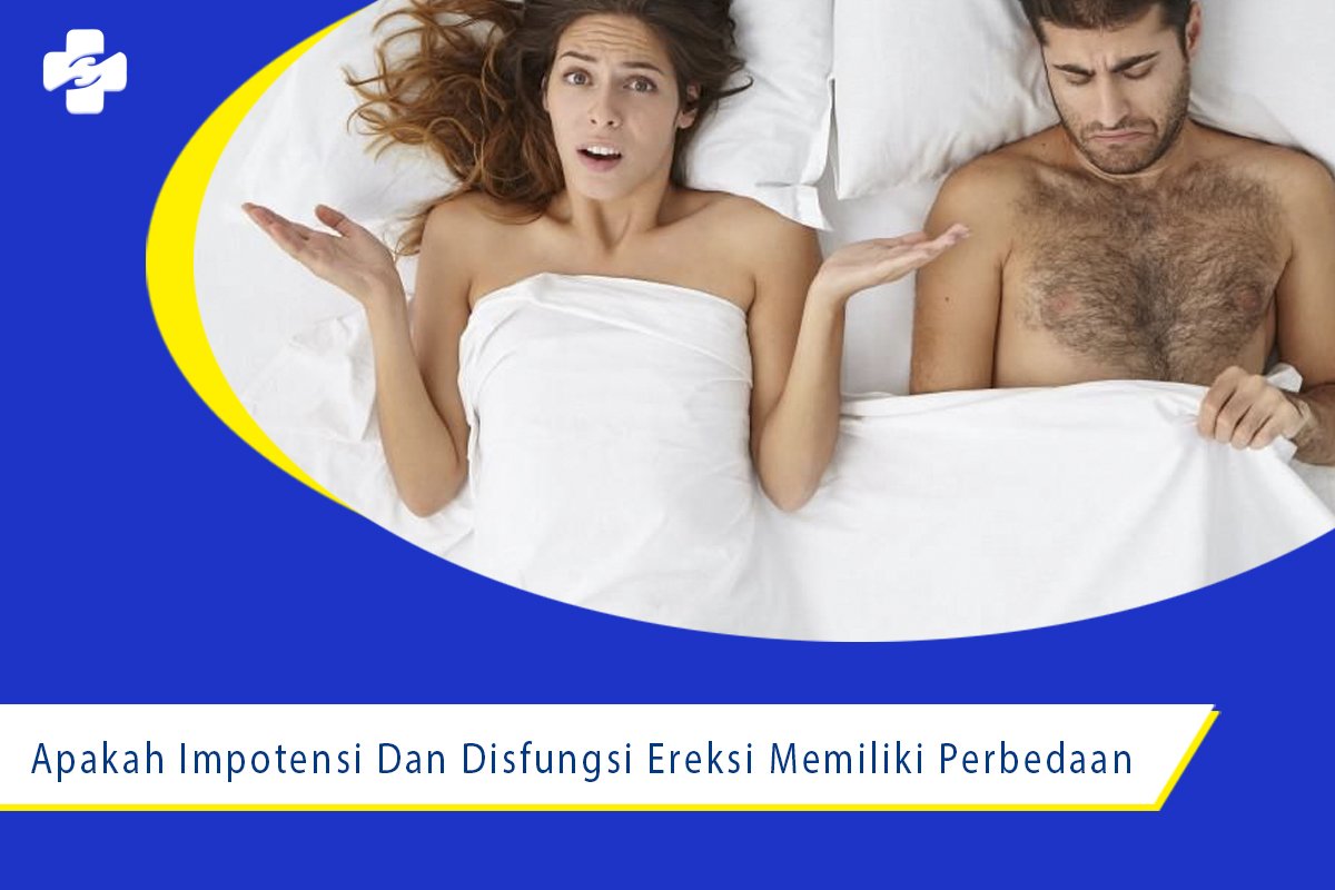 Apakah Impotensi Dan Disfungsi Ereksi Memiliki Perbedaan