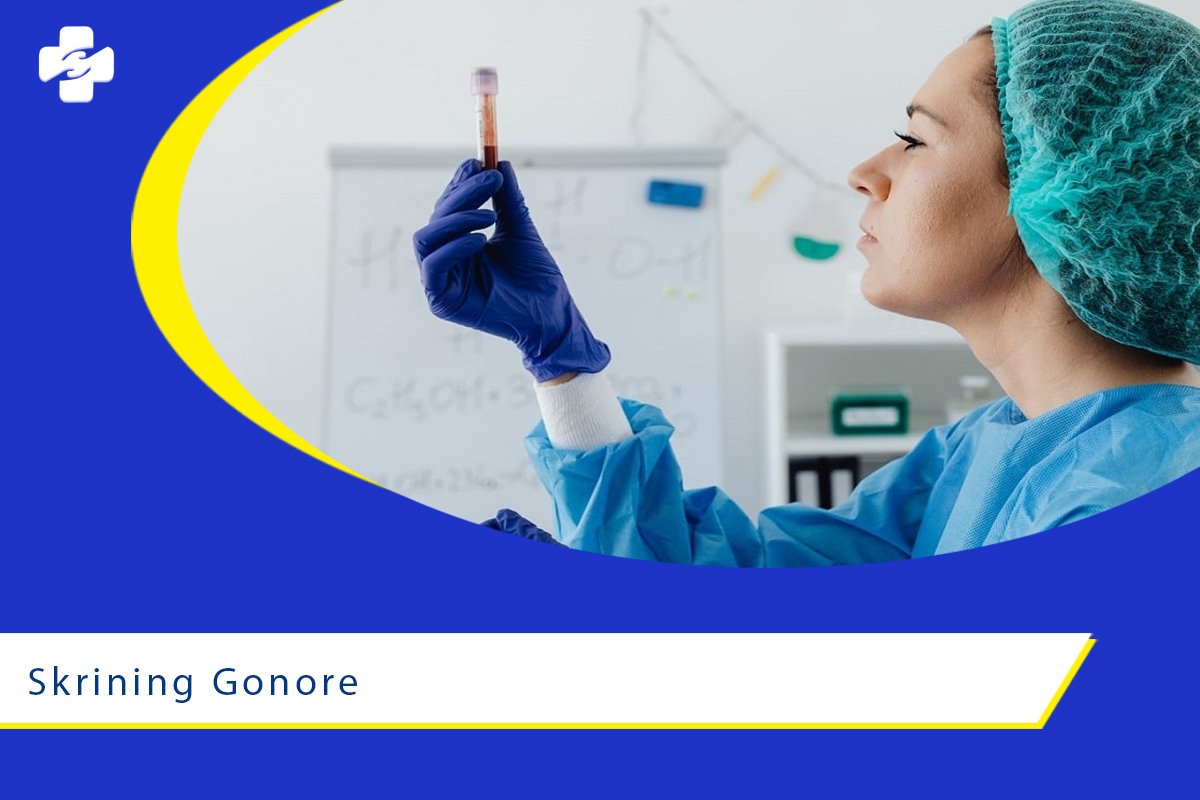 Tes Skrining Gonore Di Klinik Kelamin | Klinik Utama Sentosa