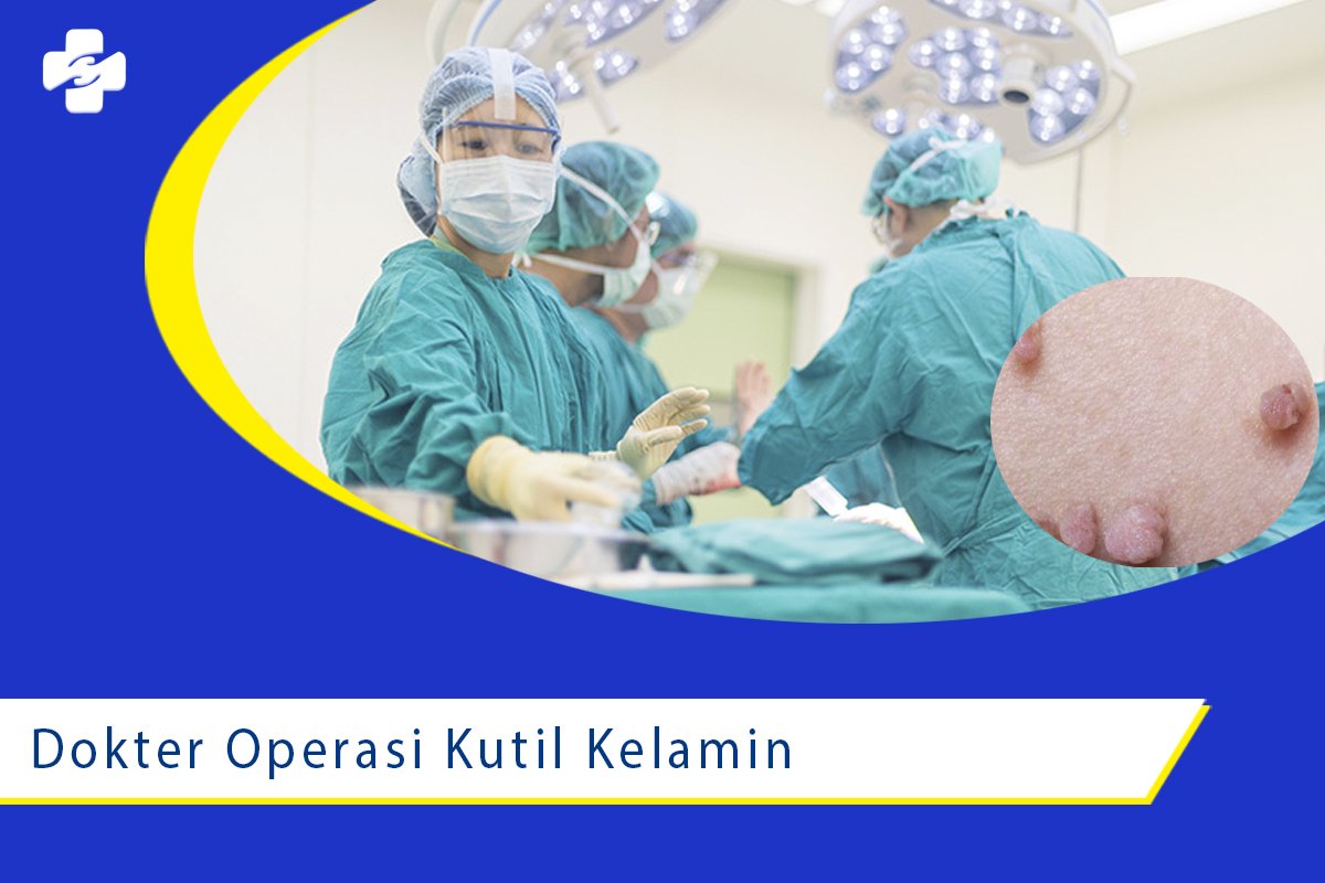 Rekomendasi Dokter Operasi Kutil Kelamin di Klinik Sentosa | Klinik ...
